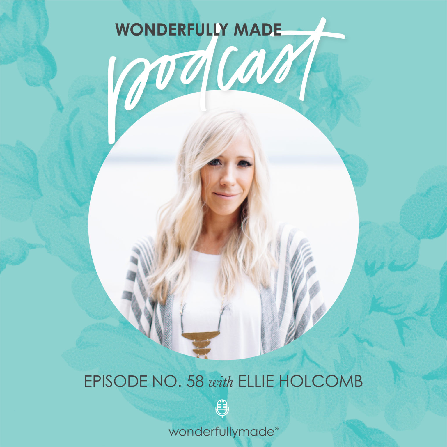 58: Beauty in the Brokenness with Ellie Holcomb – Wonderfully Made