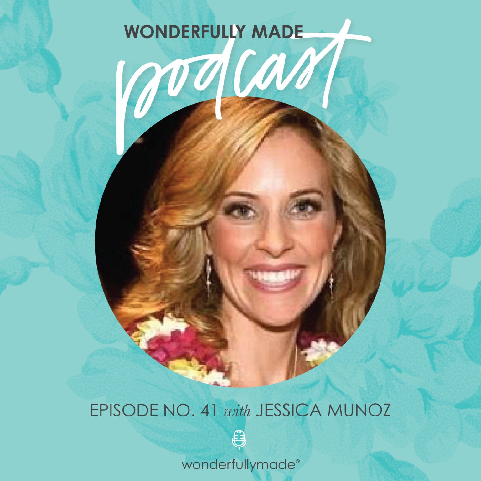 41: Shining Light in the Dark with Jessica Munoz – Wonderfully Made
