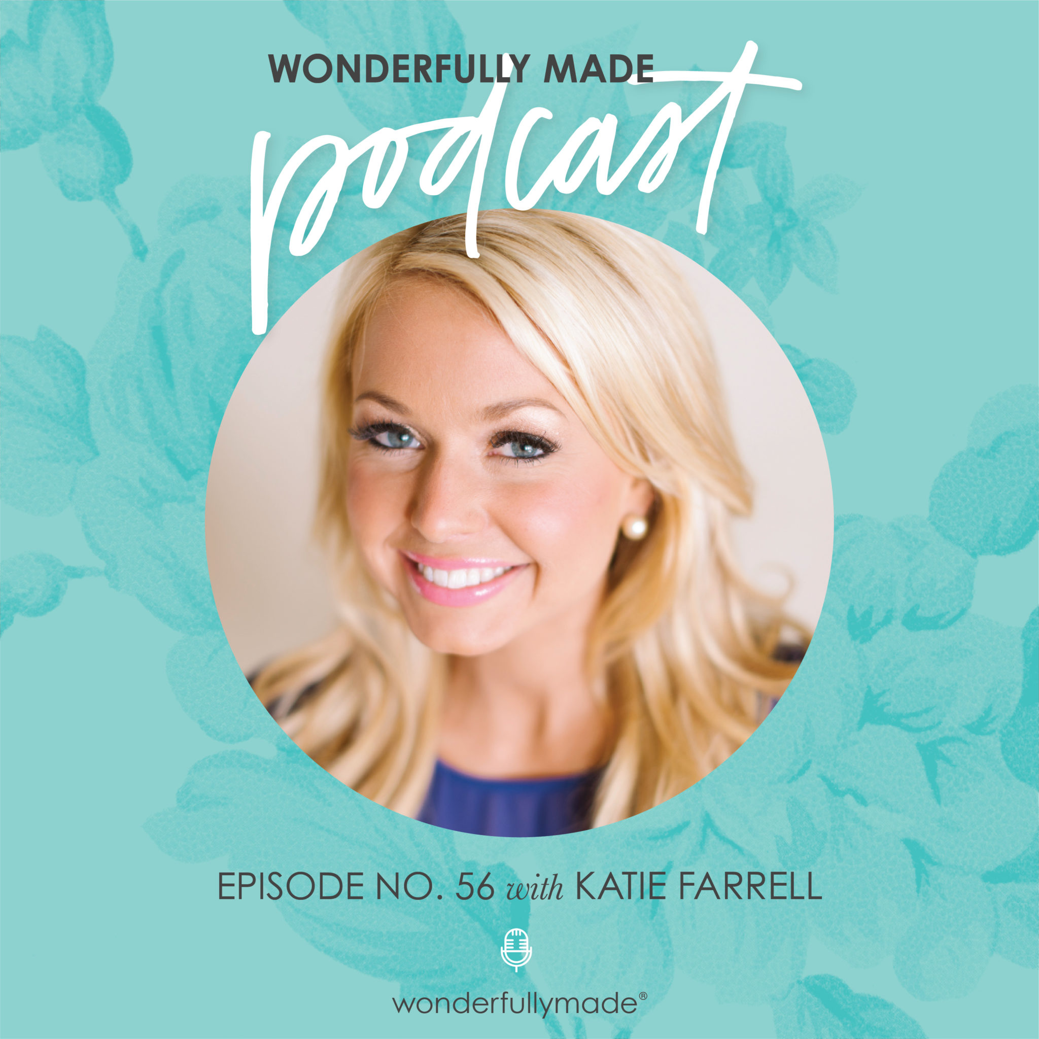 56: Healthy, Whole and Free with Katie Farrell – Wonderfully Made