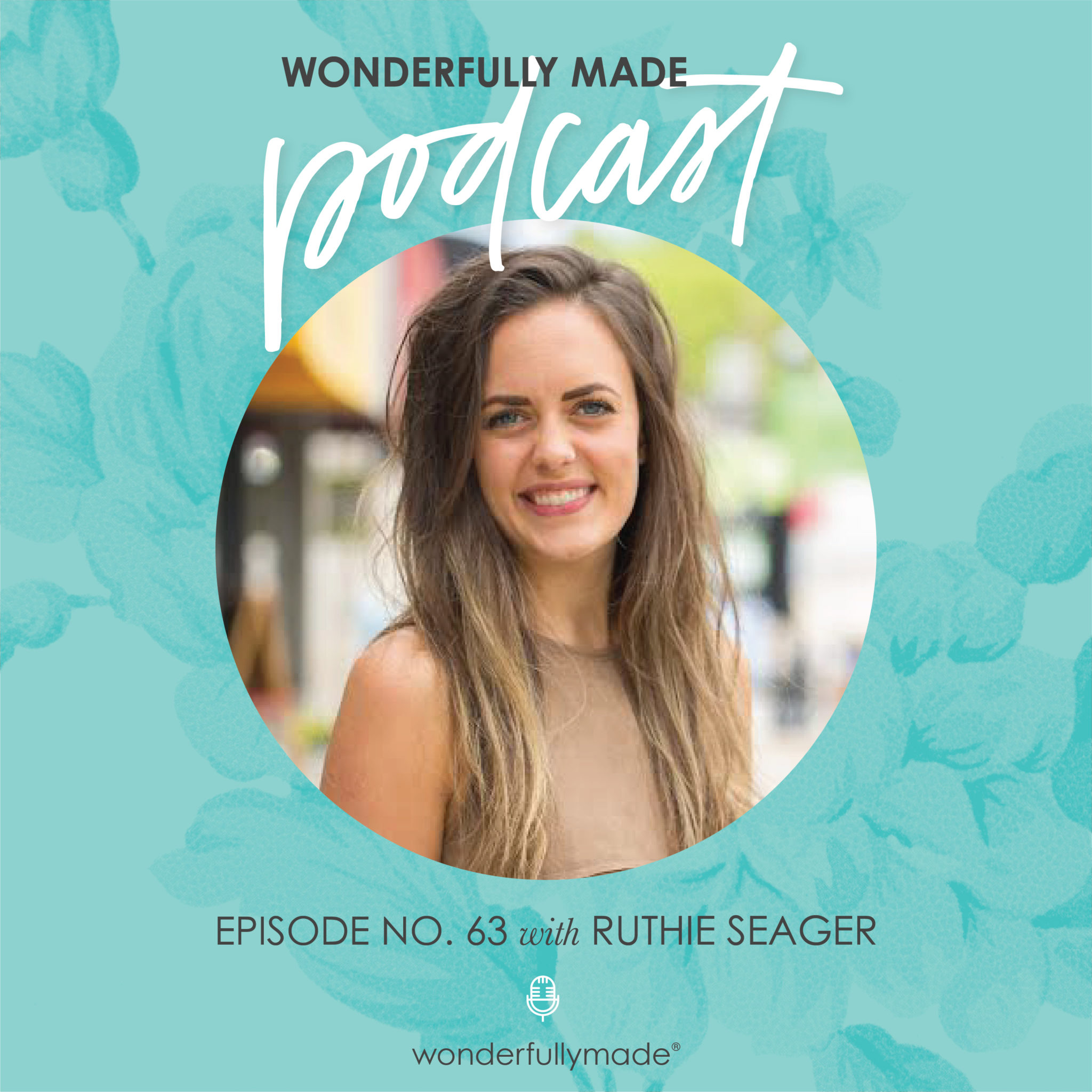 63: How Fashion and Service Collide with Ruthie Seager – Wonderfully Made