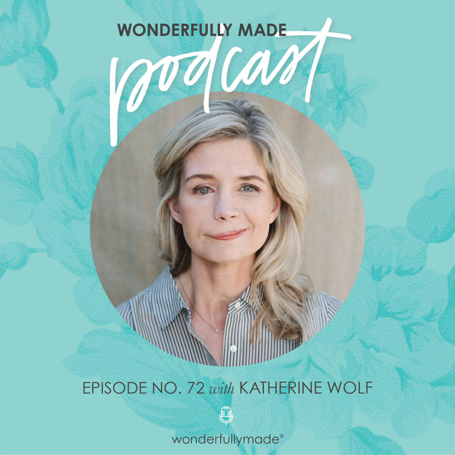 72: Hope and Purpose In the Midst of Immense Suffering with Katherine ...