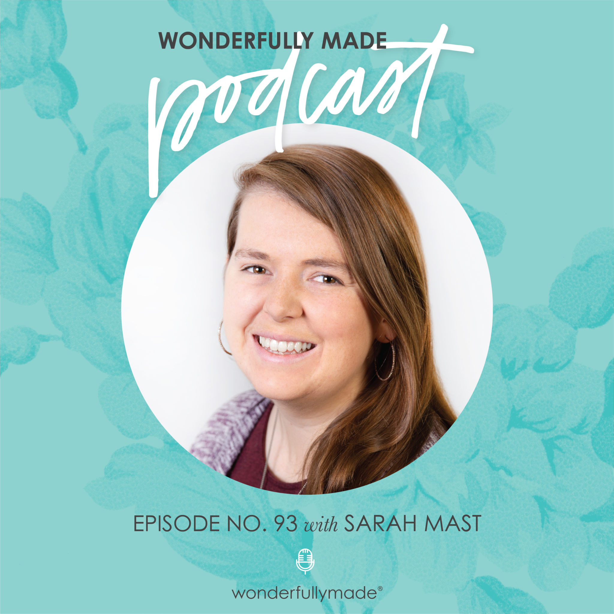 93: Finding Purpose in Your Paycheck with Sarah Mast – Wonderfully Made