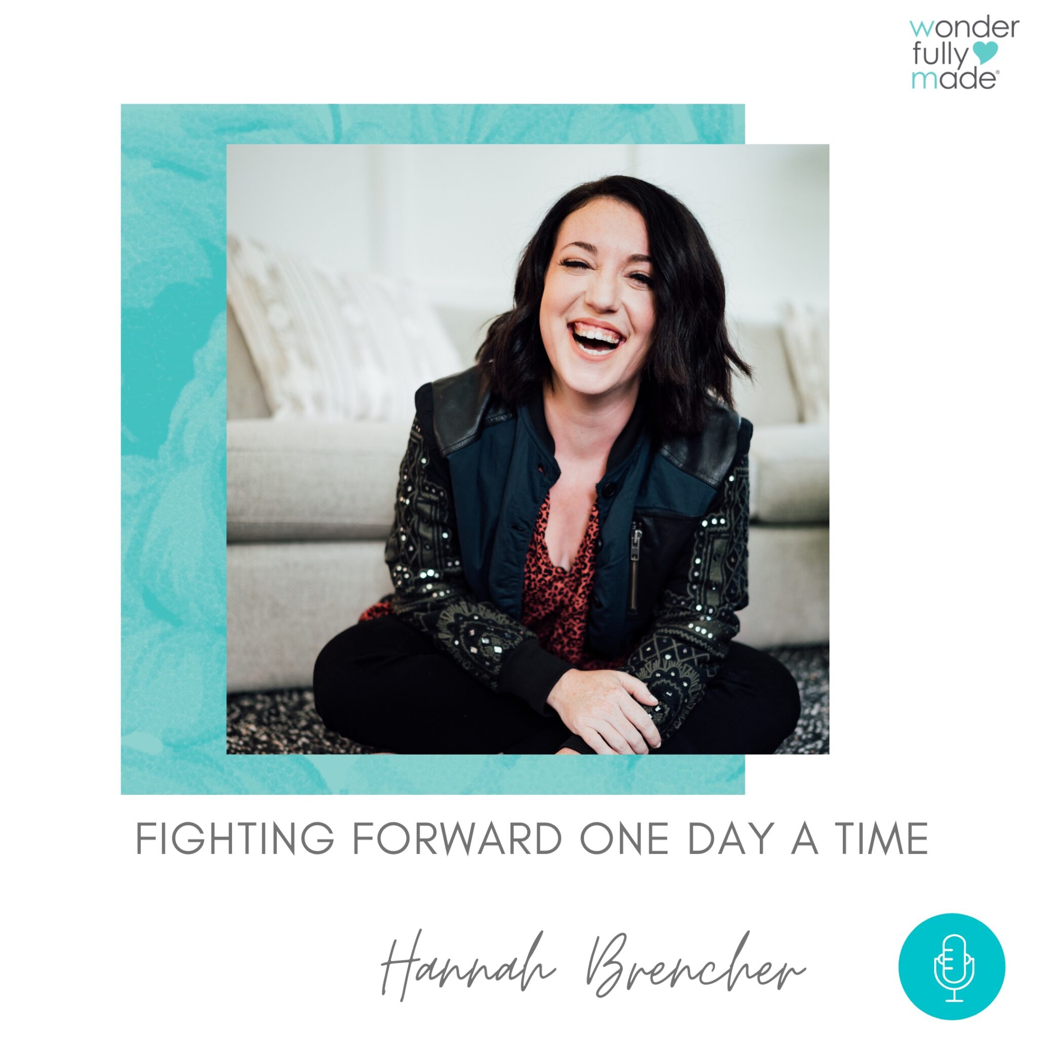 137: Fighting Forward One Day at a Time — with Hannah Brencher ...
