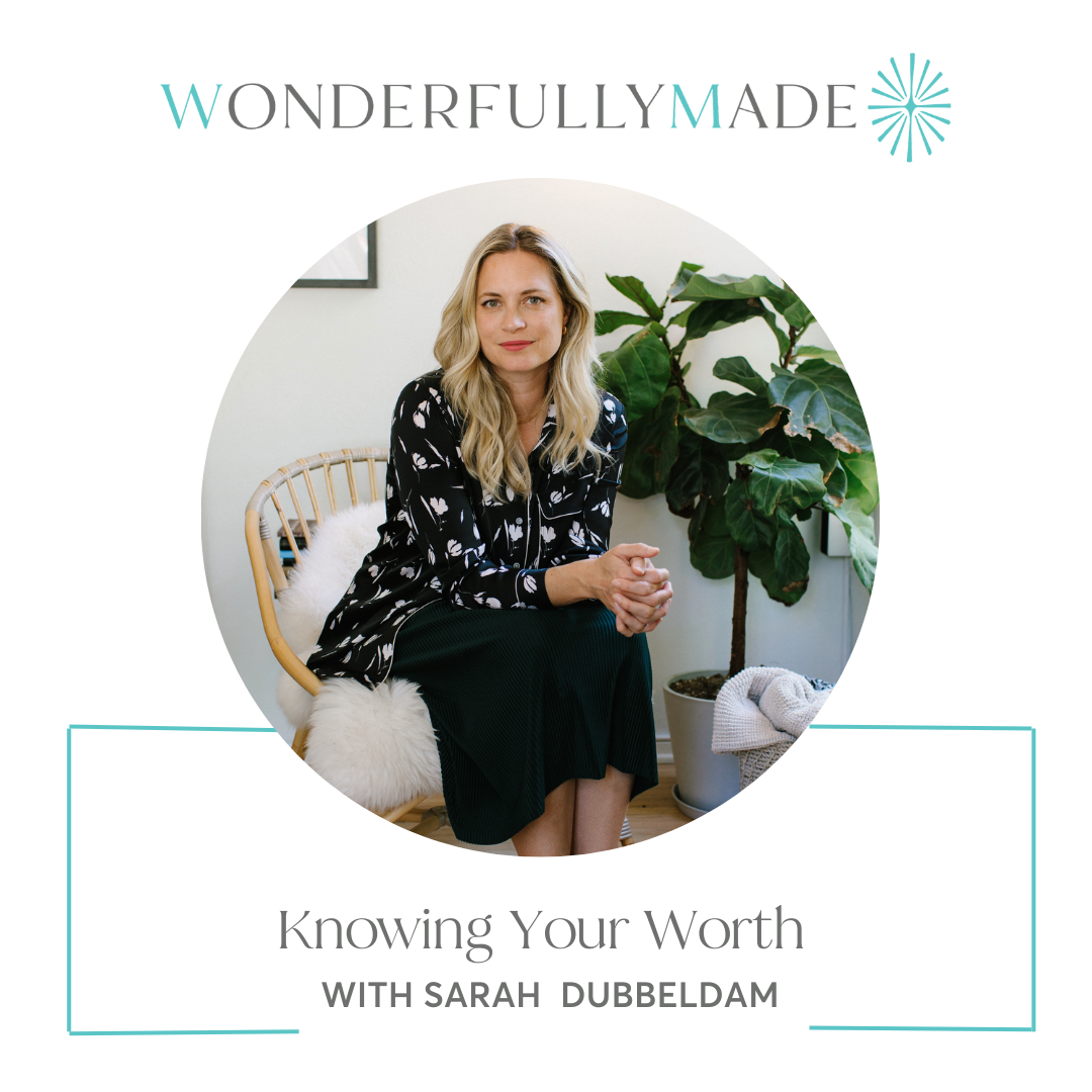 Knowing Your Worth — with Sarah Dubbeldam – Wonderfully Made